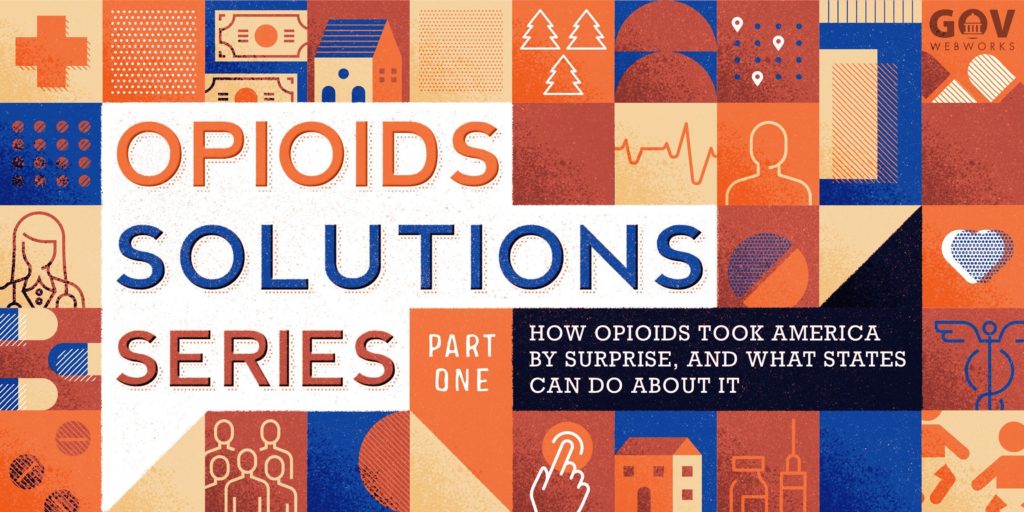 Opioids Crisis Solutions Series Part 1 – GovWebworks